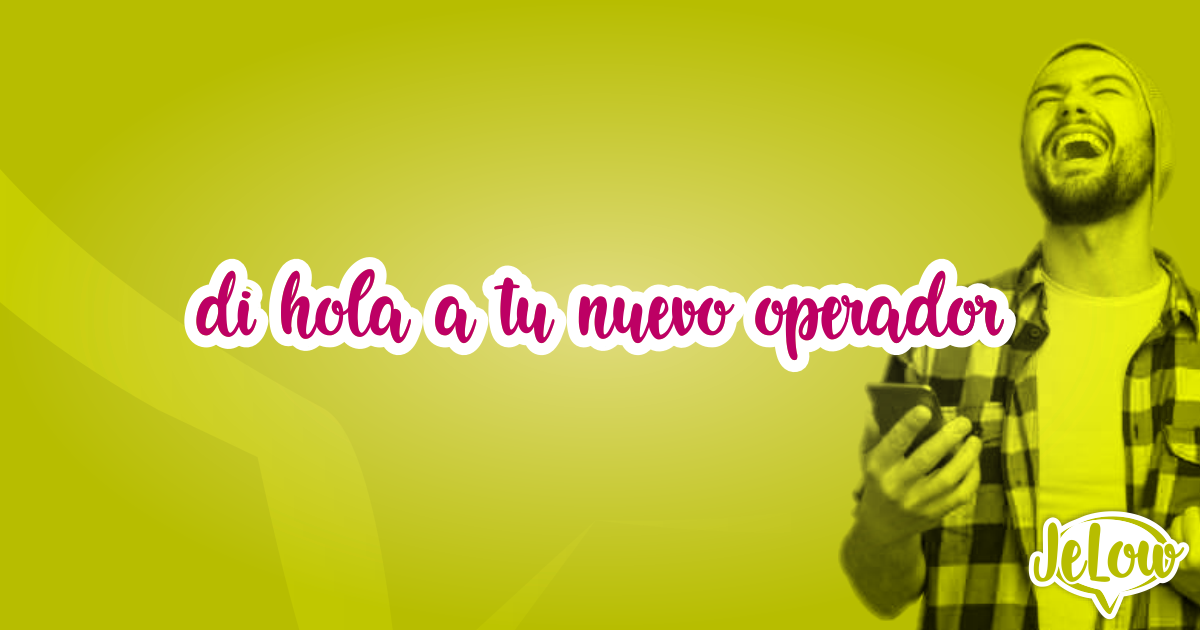 JeLow | Di hola a tu nuevo operador